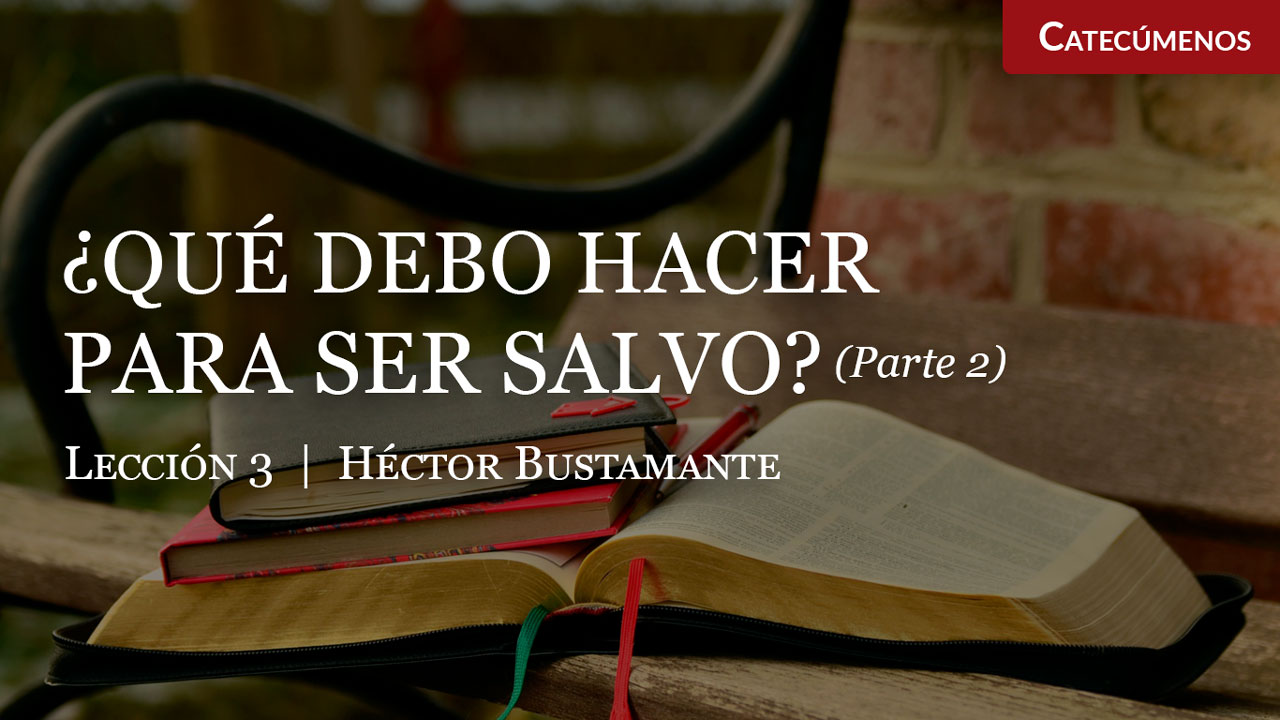 ¿Qué debo hacer para ser salvo? (Parte 2) | Business