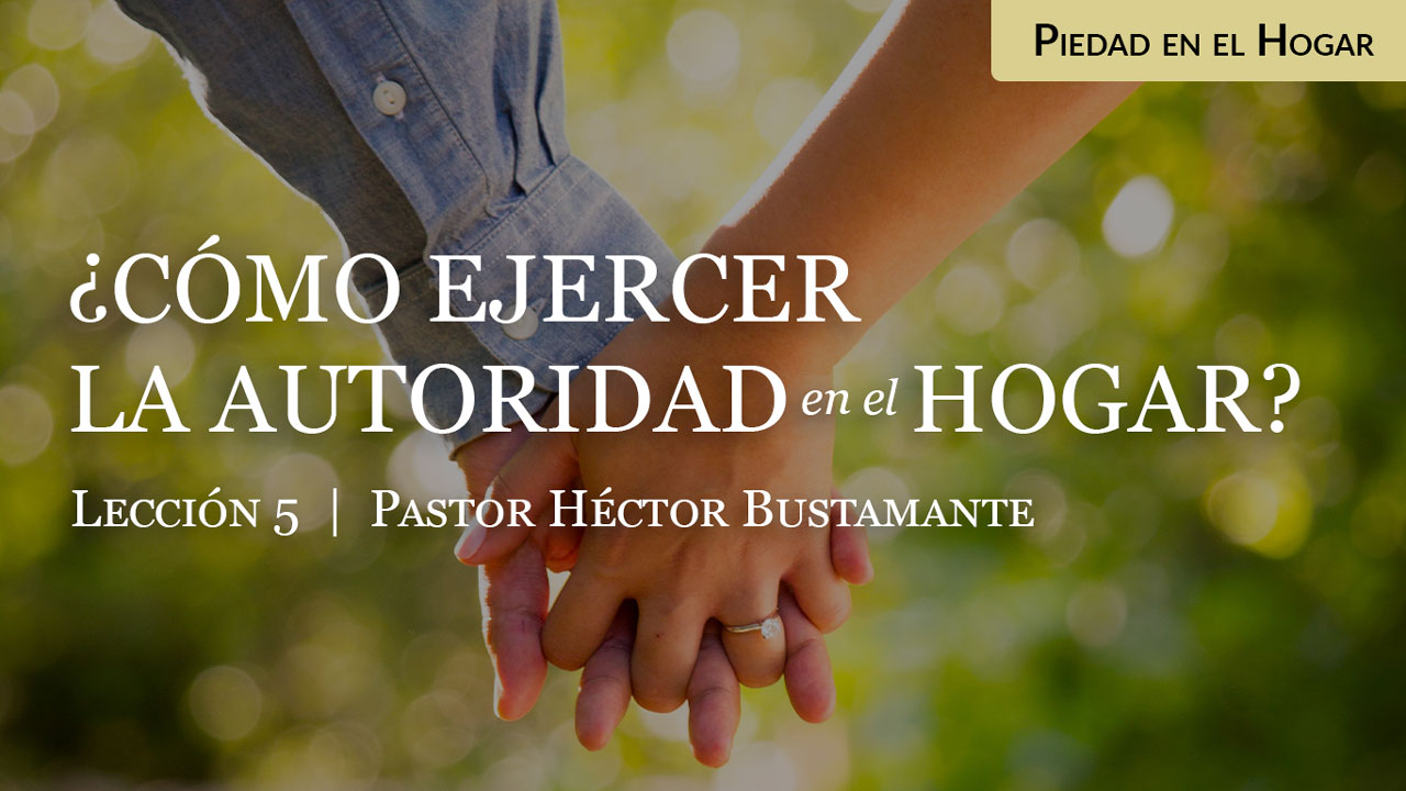 ¿Cómo ejercer la autoridad en el hogar? | Iglesia Bautista Reformada de ...