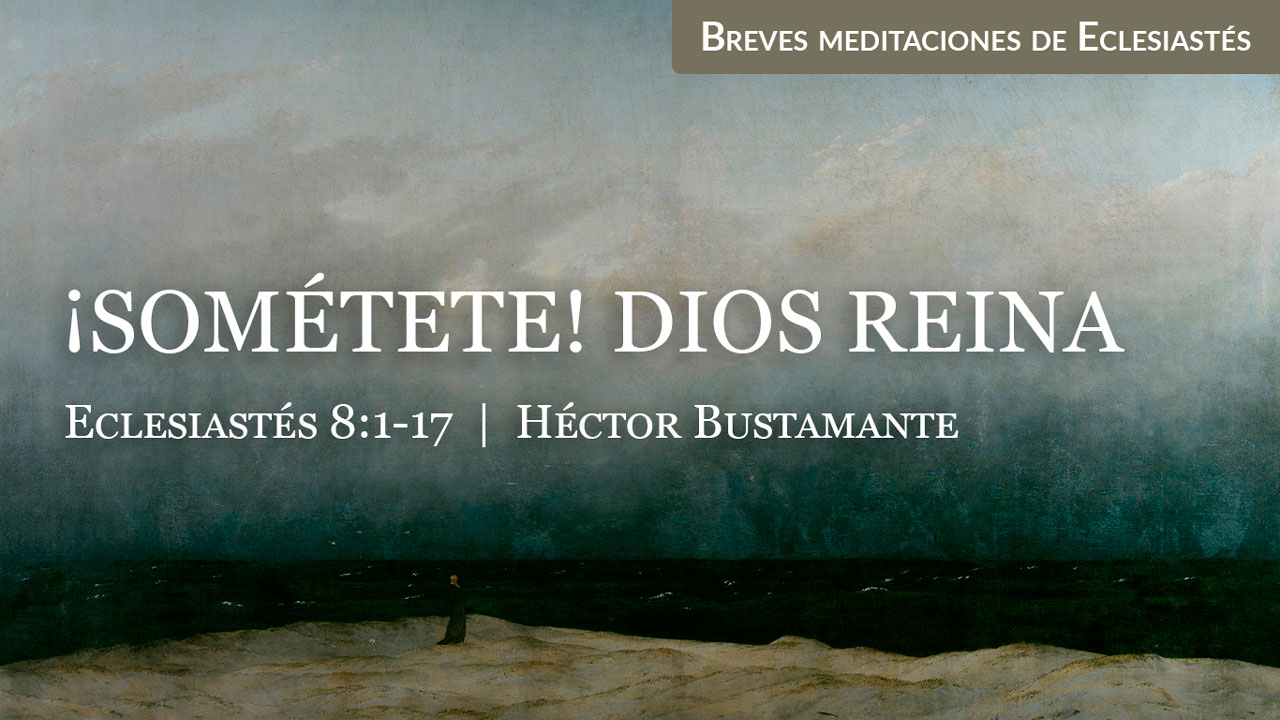 ¡Sométete! Dios reina (Eclesiastés 8:1-17) | Business