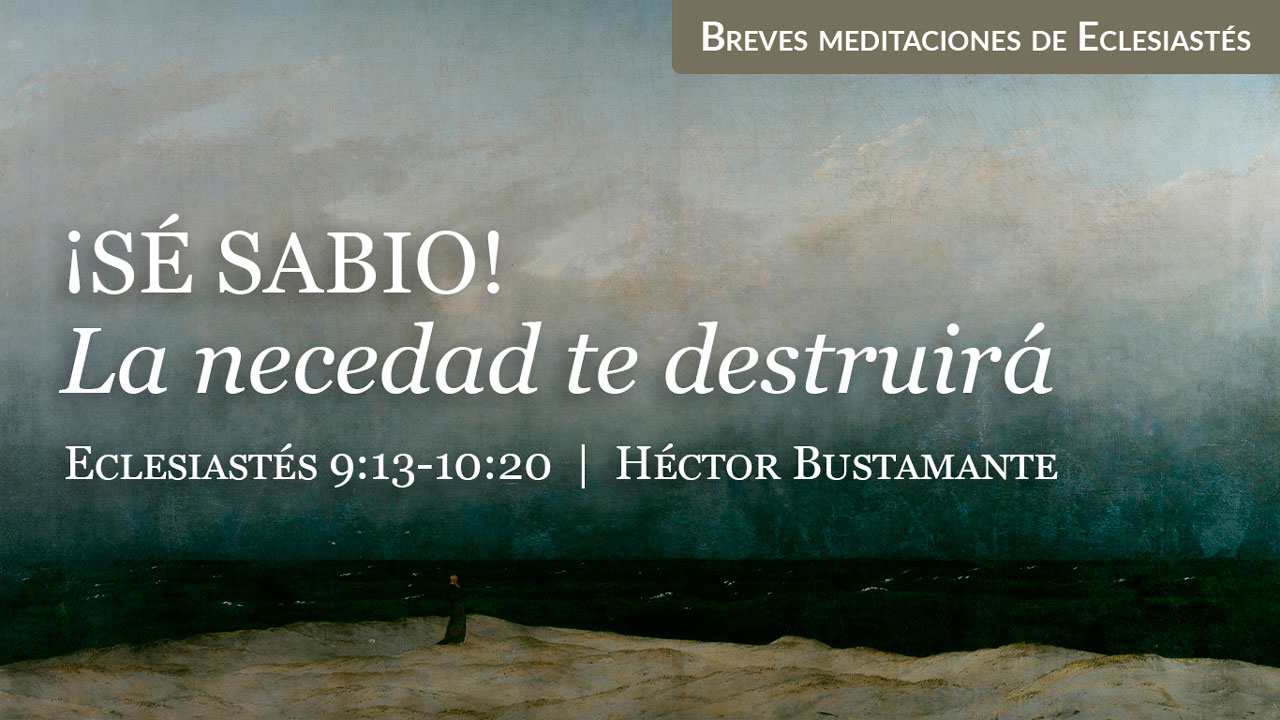 ¡Sé sabio! La necedad te destruirá (Eclesiastés 9:13-10:20) | Business
