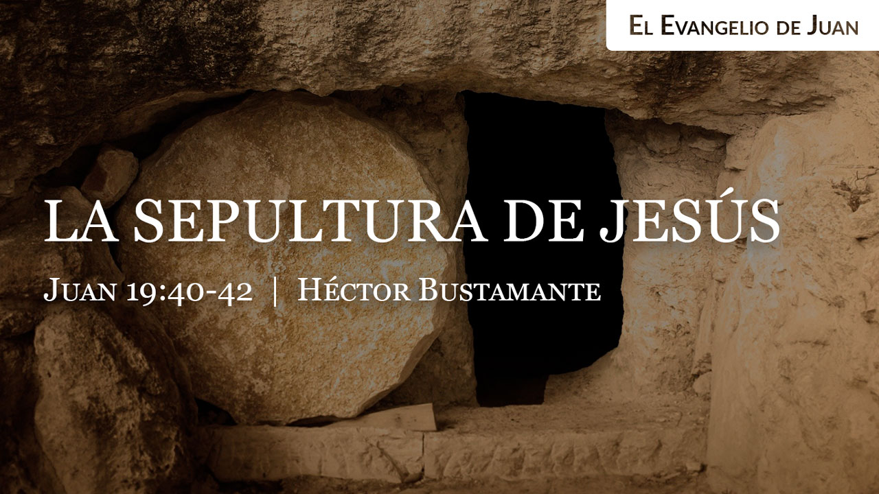 La sepultura de Jesús (Juan 19:40-42) | Business