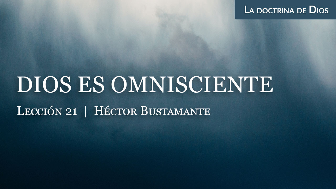 Dios es omnisciente | Iglesia Bautista Reformada de Guadalajara