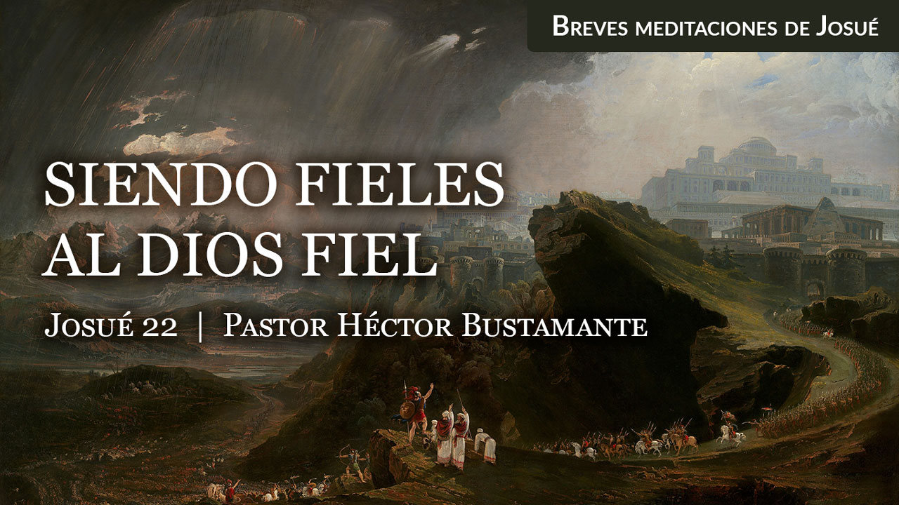 Siendo fieles al Dios fiel (Josué 22) | Business