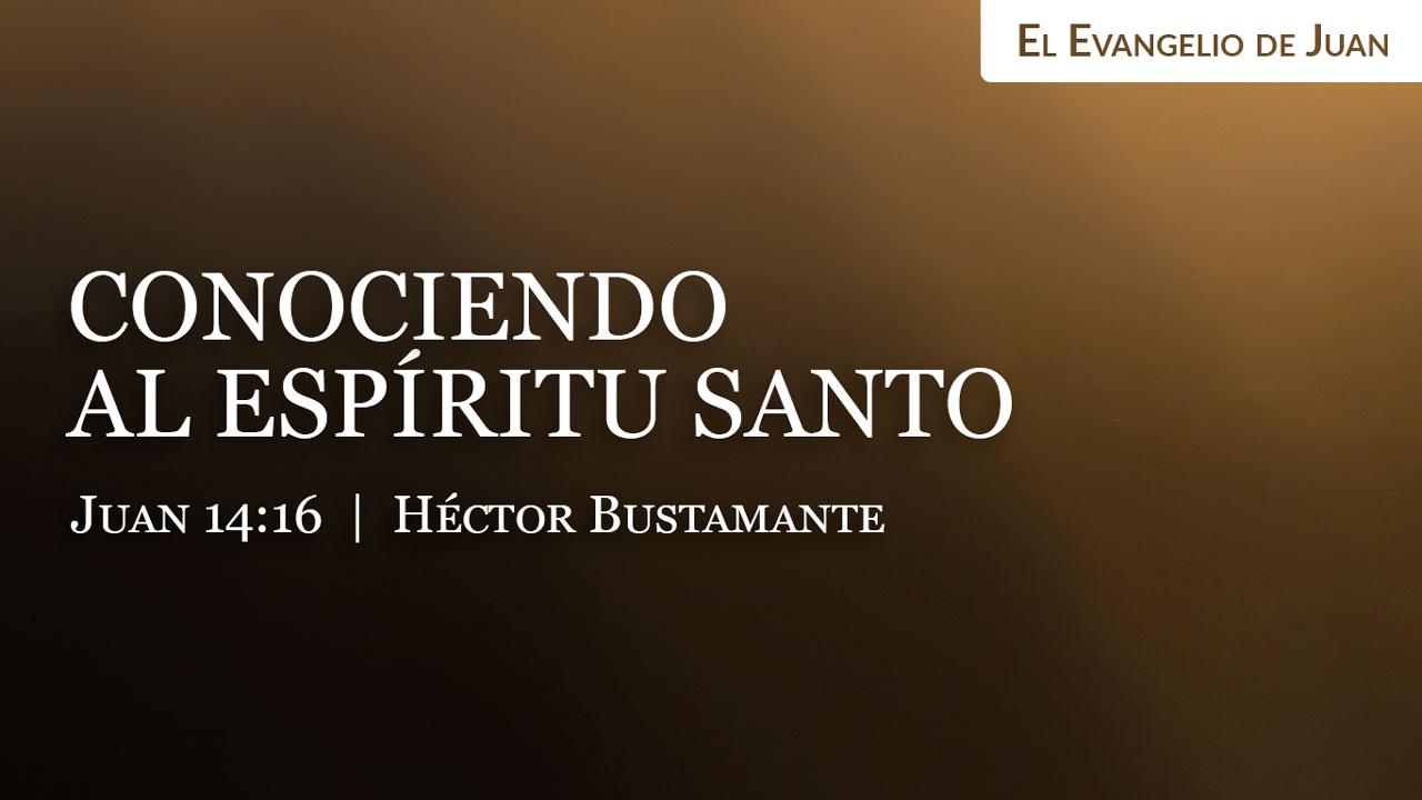 Conociendo al Espíritu Santo (Juan 14:16) | Iglesia Bautista Reformada ... Conociendo al Espíritu Santo (Juan 14:16) | Iglesia Bautista Reformada ...