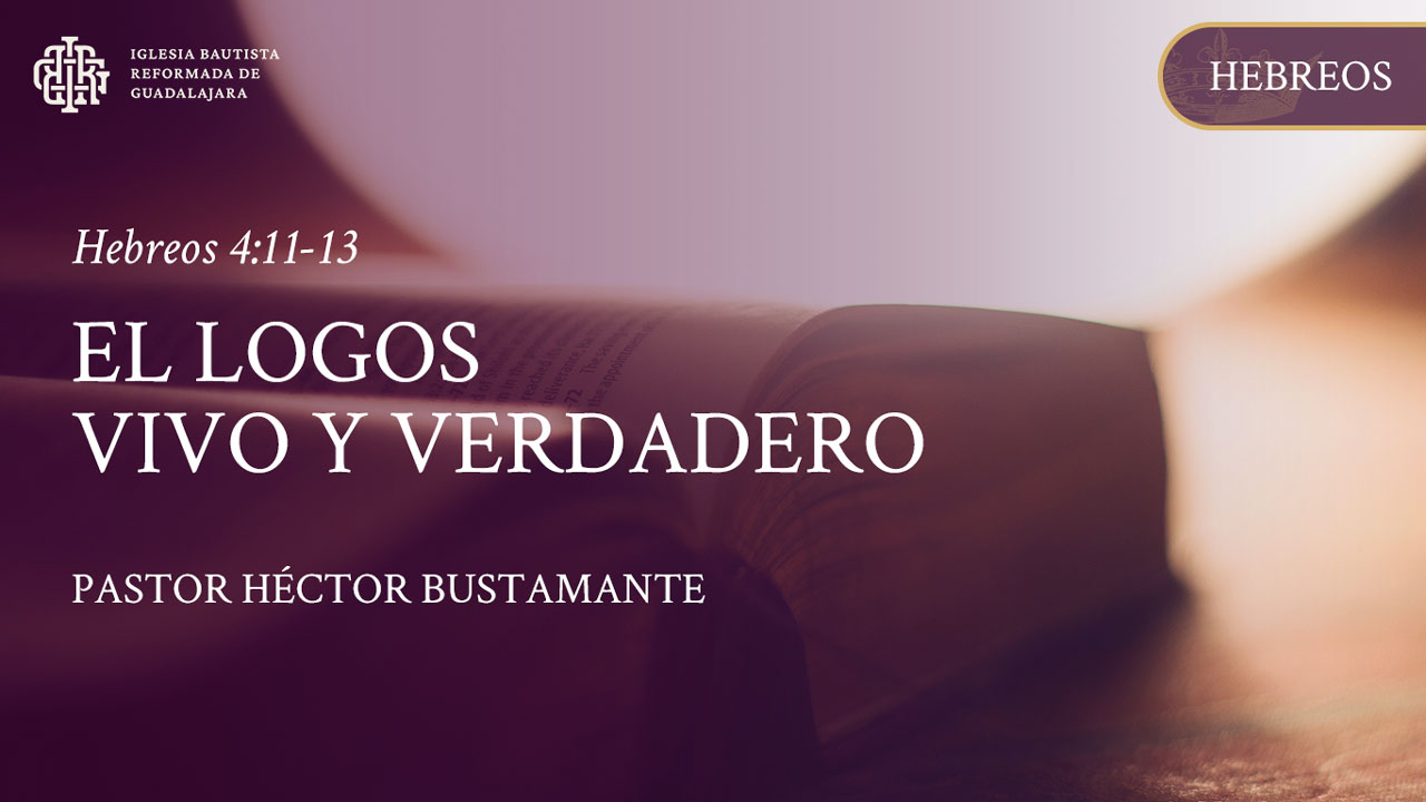 El Logos vivo y verdadero (Hebreos 4:11-13) | Business
