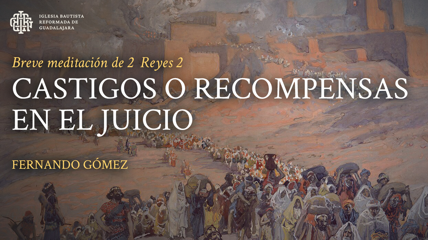 Castigos o recompensas en el juicio( 2 Reyes 2) | Iglesia Bautista ...